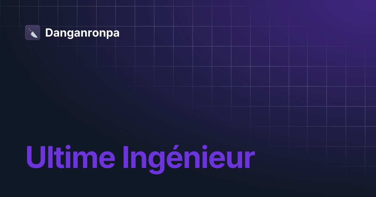 Ultime Ingénieur | Danganronpa